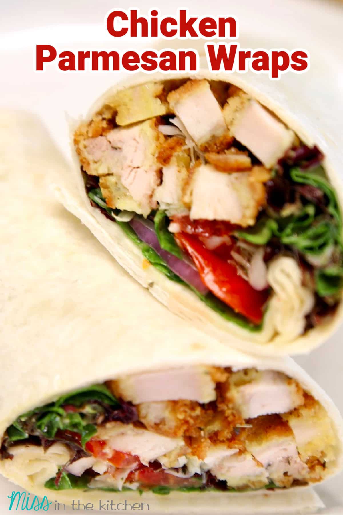 Chicken Parmesan Wraps - Miss in the Kitchen